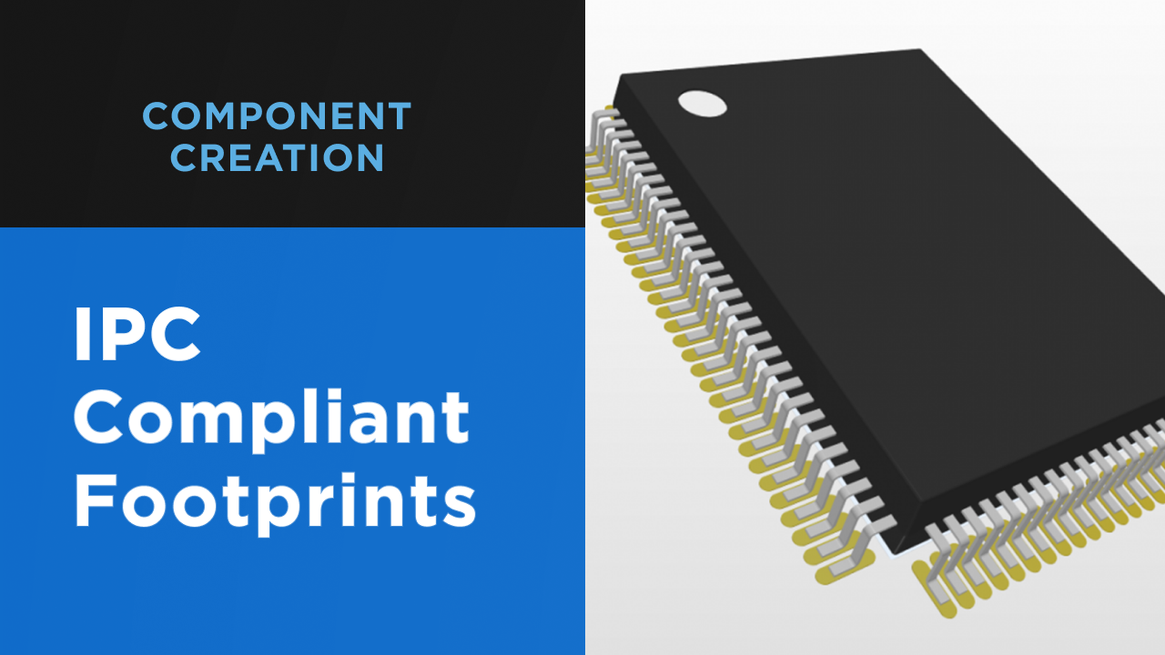 Use Altium Designer’s IPC® Compliant Footprint Wizard to Make Unified PCB Library Footprints